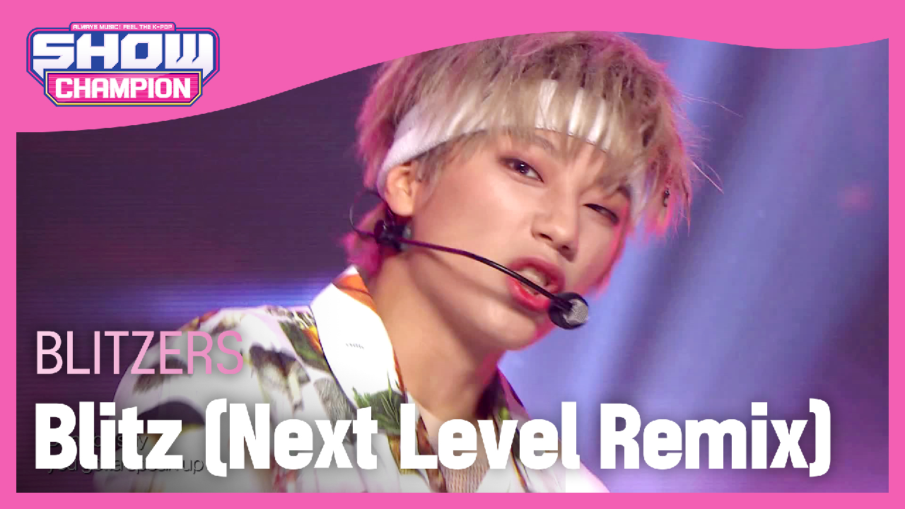 블리처스 - 블리츠 (Next Level Remix) (BLITZERS - Blitz) - Show Champion 398회 ...